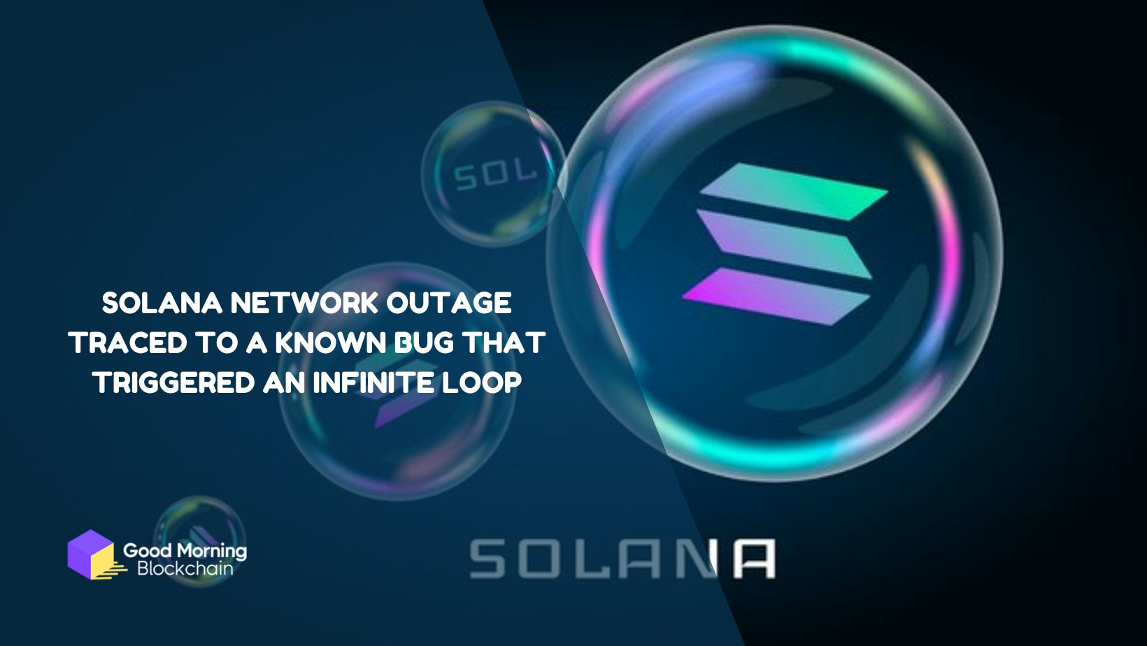 Solana Network Outage Traced to a Known Bug That Triggered an Infinite Loop | gmBlockchain